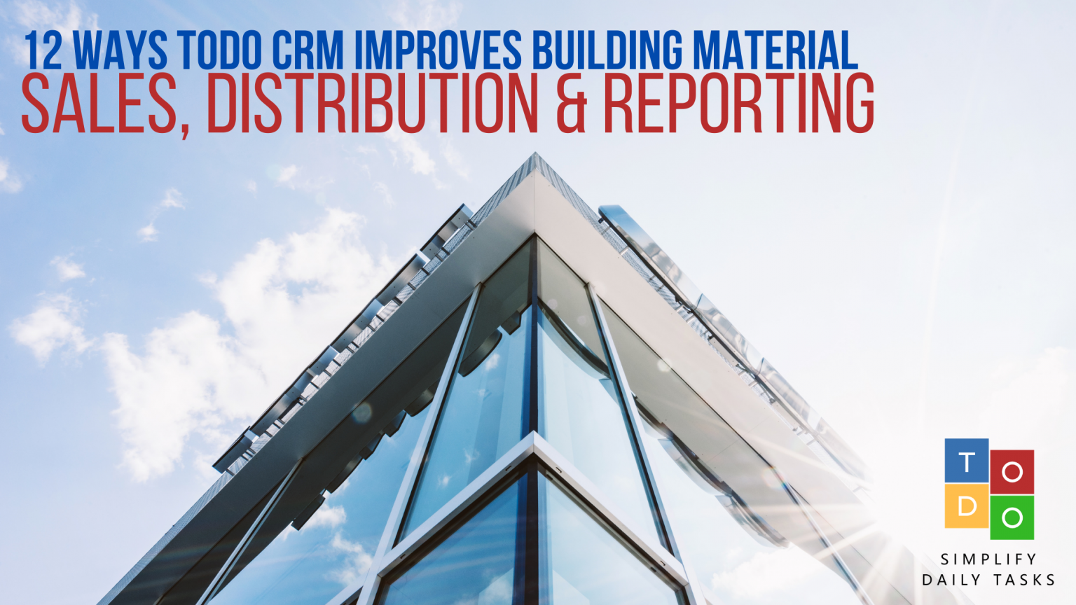 12 Ways ToDo CRM improves Building Material Industry Sales & Processes