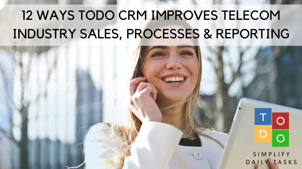 12 Ways ToDo CRM improves Telecom Industry Sales & Processes 12 Ways ToDo CRM improves Telecom Industry Sales & Processes