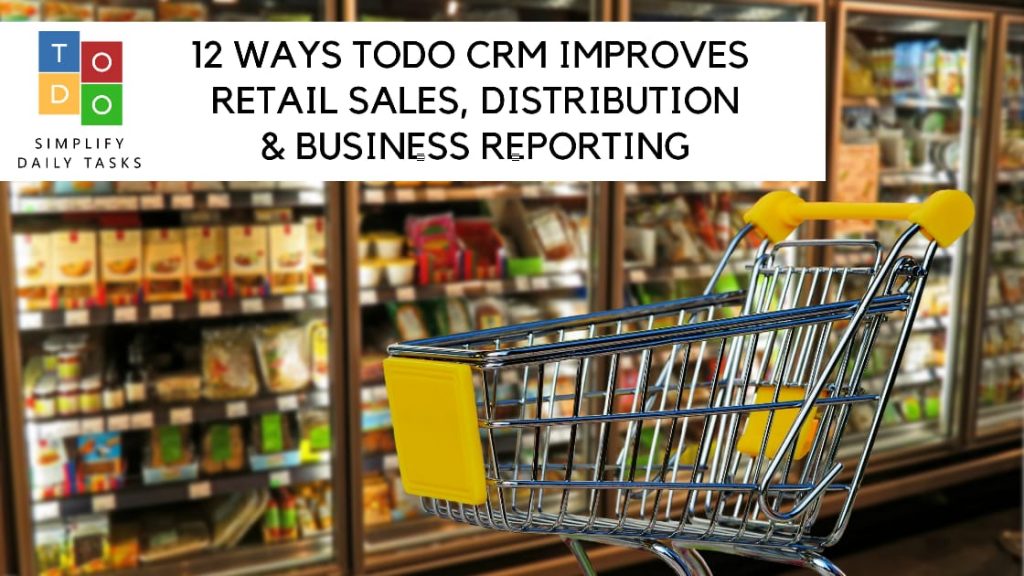 How ToDo CRM improve Retail & Distribution Industry Sales & Processes?