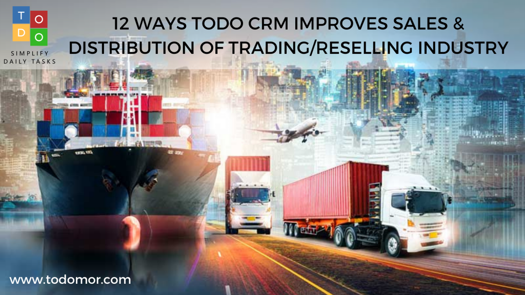 Explore How ToDo CRM helps Trading & Reselling Industry Sales