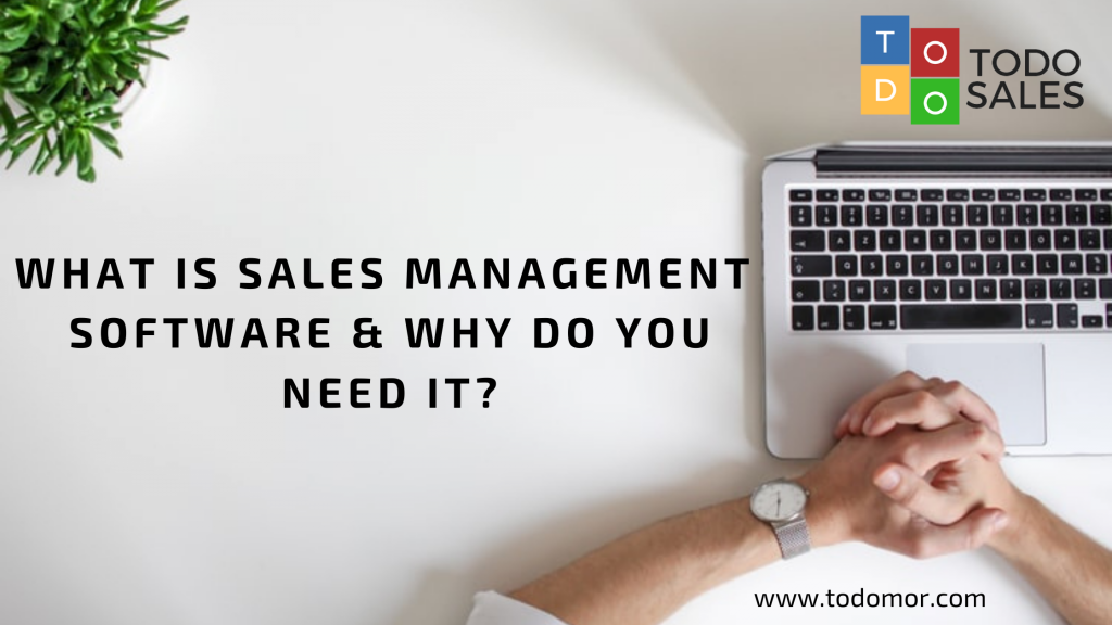 What is Sales Management Software & Why do you need it? - ToDo CRM